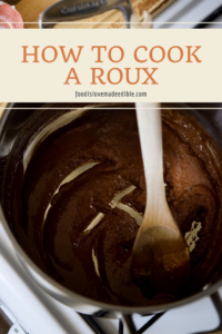 How to Cook a Roux - Food is Love Made Edible